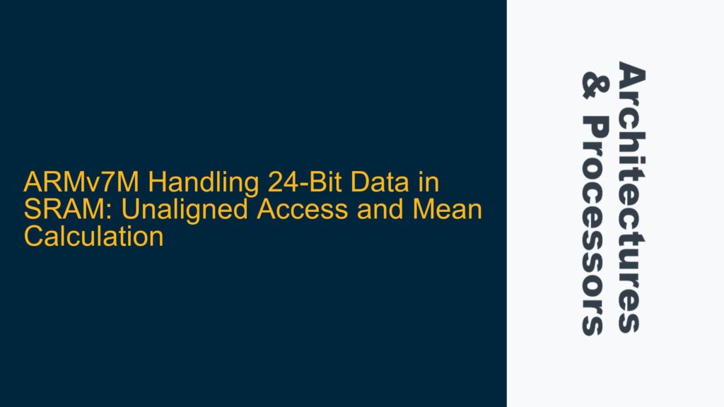 ARMv7M Handling 24-Bit Data in SRAM: Unaligned Access and Mean ...