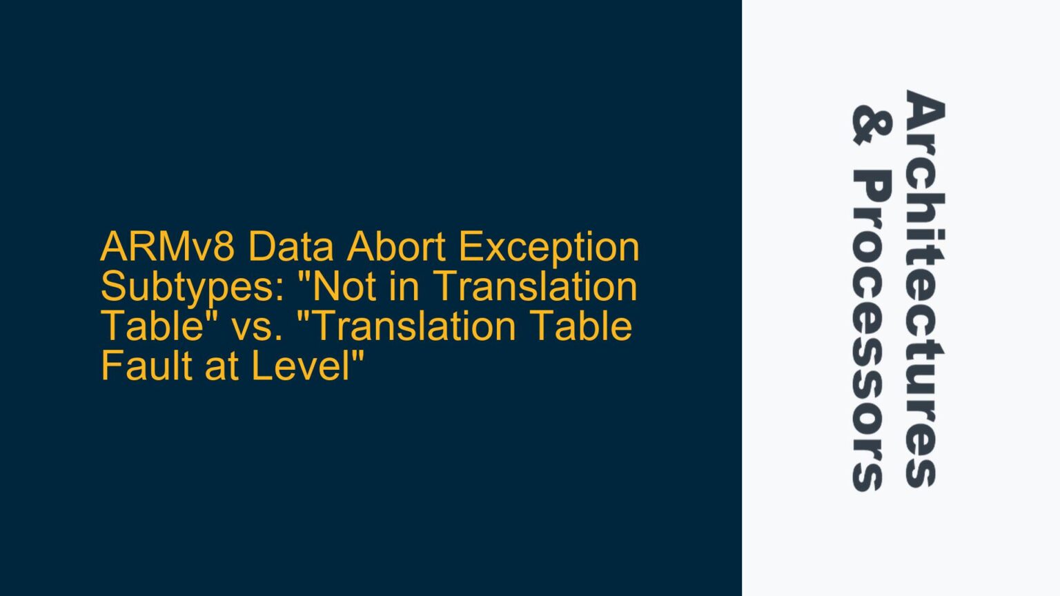 ARMv8 Data Abort Exception Subtypes: "Not in Translation Table" vs. "Translation Table Fault at ...