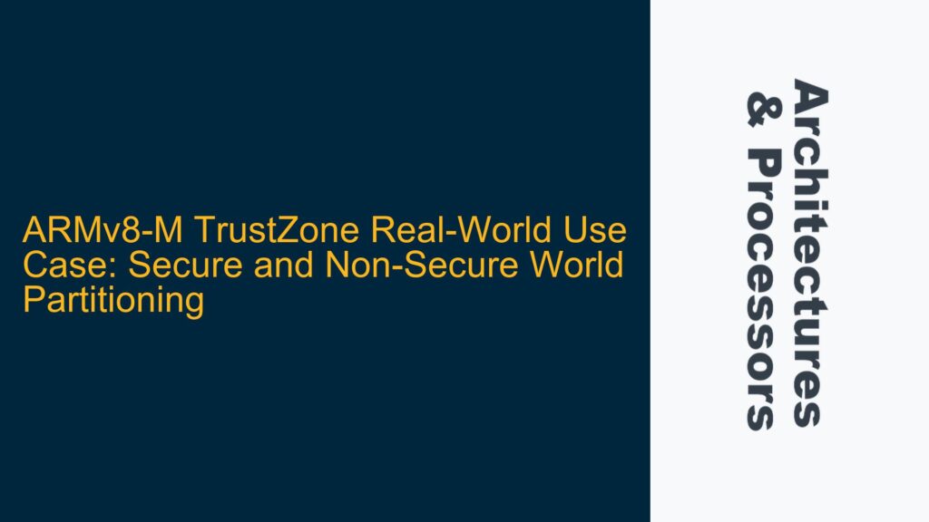 ARMv8-M TrustZone Real-World Use Case: Secure and Non-Secure World ...