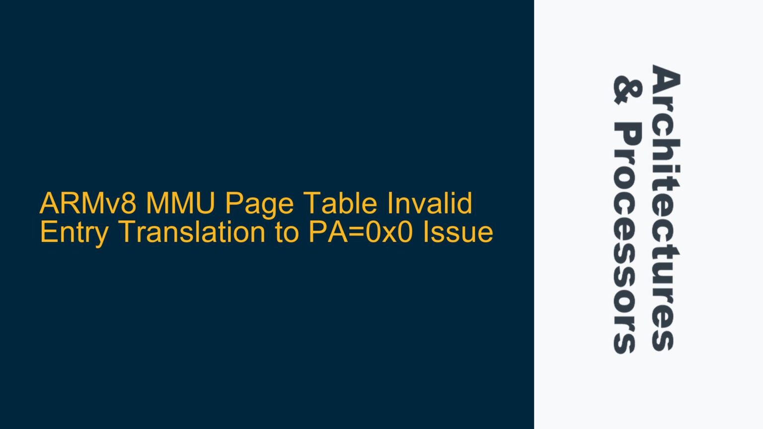 ARMv8 MMU Page Table Invalid Entry Translation to PA=0x0 Issue - System ...