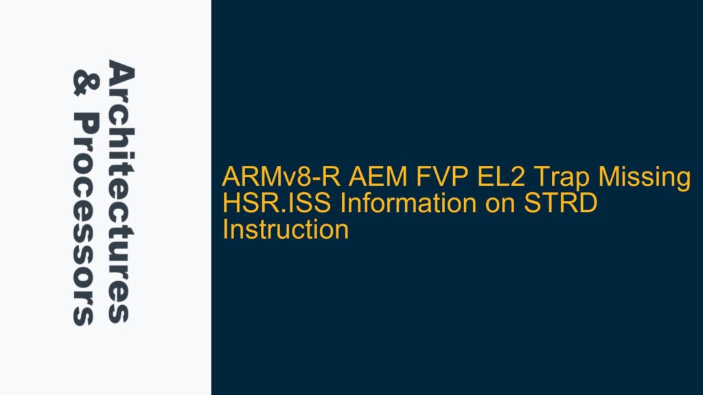 Armv8 R Aem Fvp El2 Trap Missing Hsriss Information On Strd Instruction System On Chips