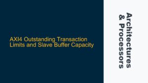 AXI4 Outstanding Transaction Limits and Slave Buffer Capacity - System ...
