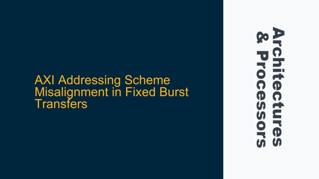 Axi Addressing Scheme Misalignment In Fixed Burst Transfers System On