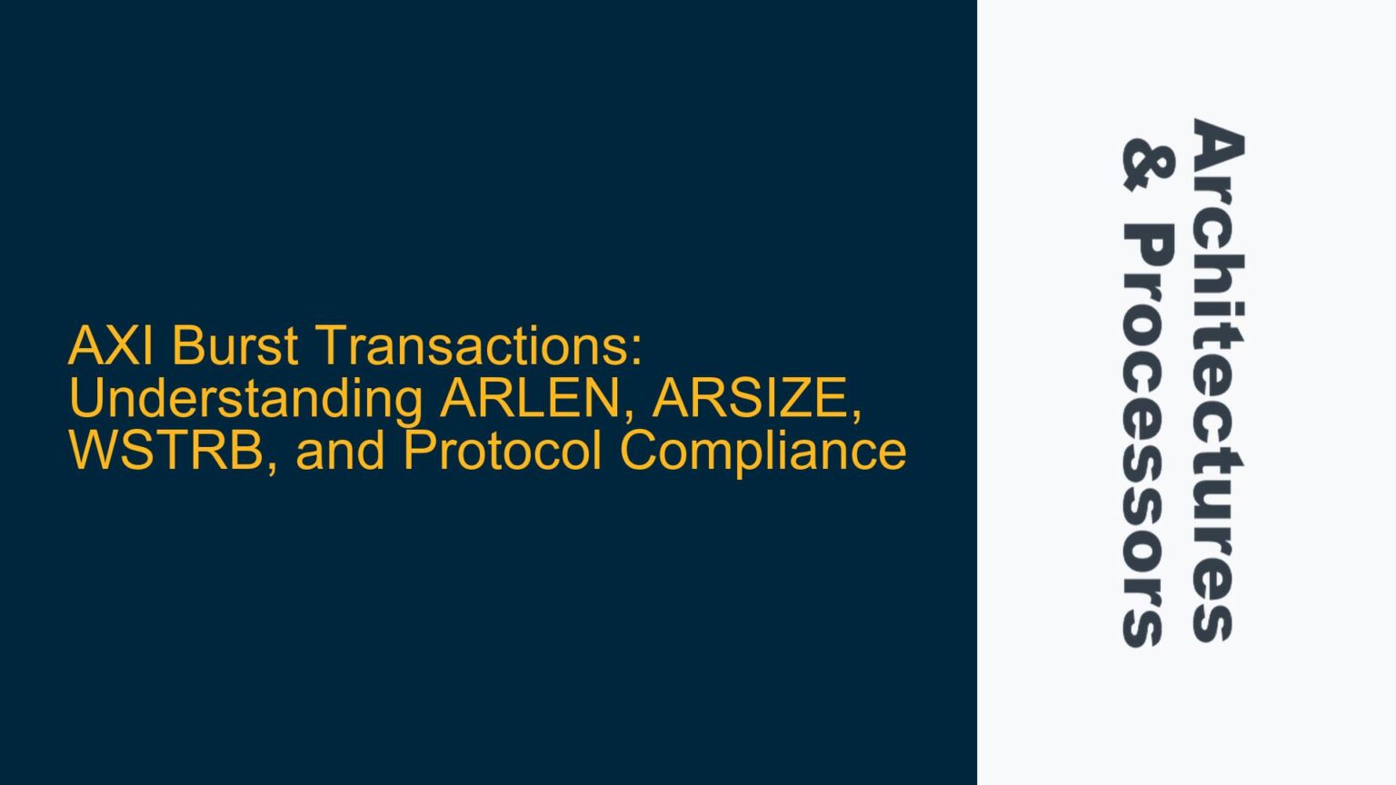 AXI Burst Transactions: Understanding ARLEN, ARSIZE, WSTRB, and Protocol Compliance - System on ...