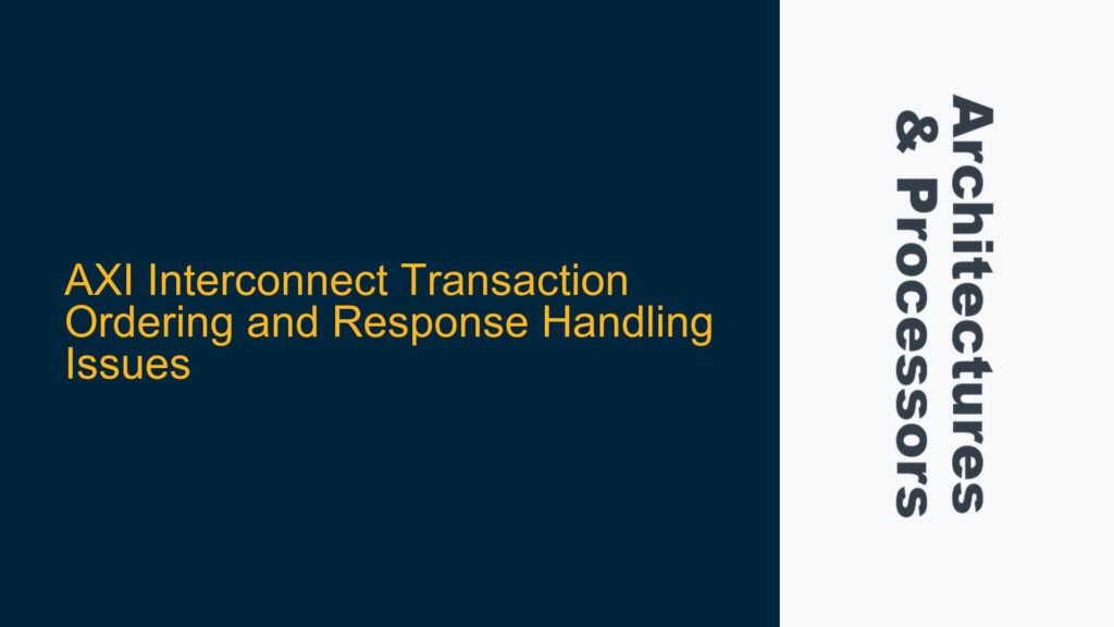 AXI Interconnect Transaction Ordering and Response Handling Issues ...