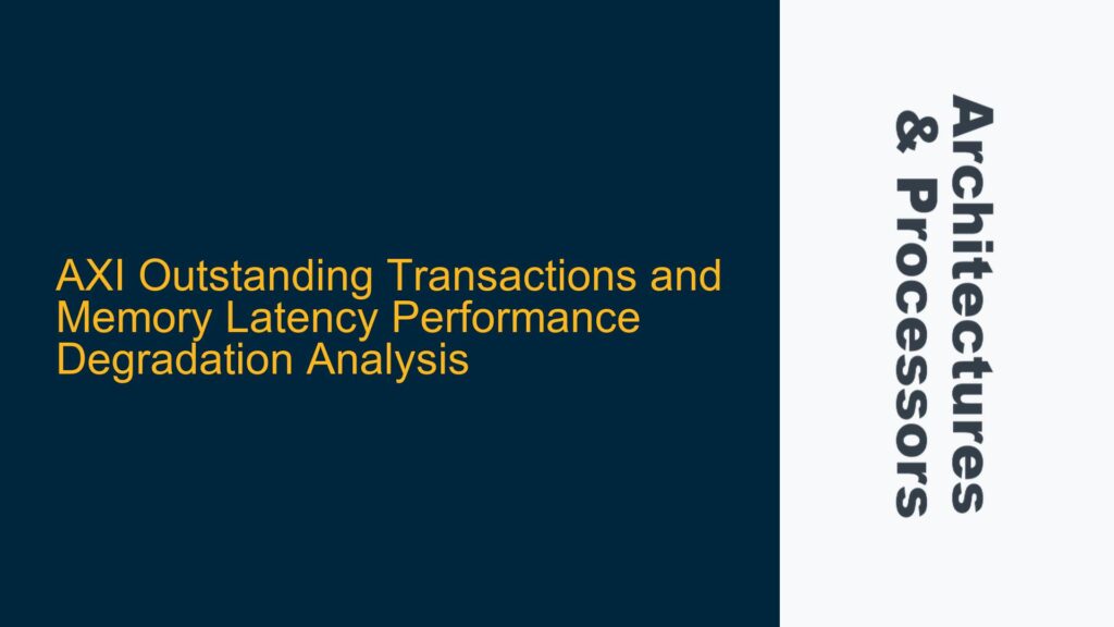 AXI Outstanding Transactions and Memory Latency Performance Degradation ...