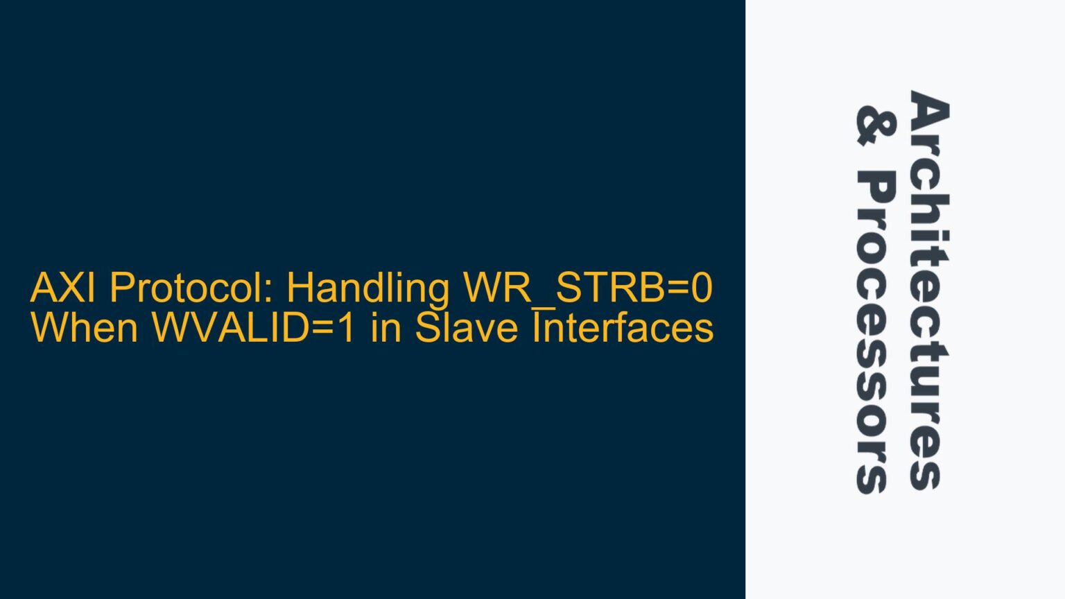 AXI Protocol: Handling WR_STRB=0 When WVALID=1 in Slave Interfaces ...