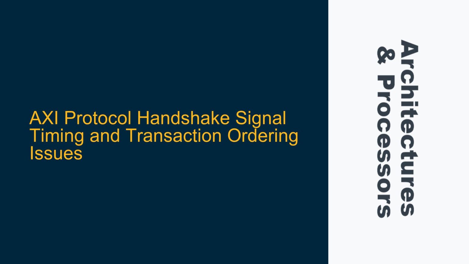 AXI Protocol Handshake Signal Timing and Transaction Ordering Issues - System on Chips