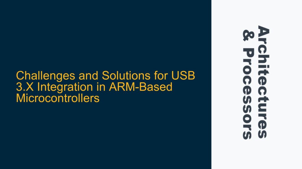 Challenges And Solutions For Usb 3x Integration In Arm Based Microcontrollers System On Chips
