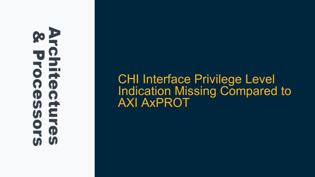 CHI Interface Privilege Level Indication Missing Compared to AXI AxPROT ...
