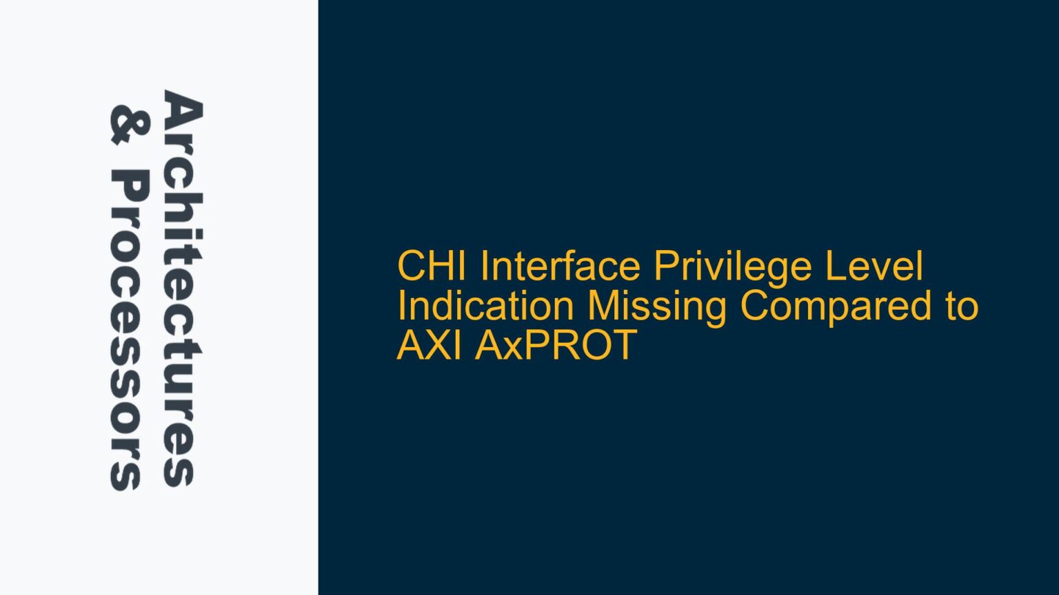 CHI Interface Privilege Level Indication Missing Compared to AXI AxPROT ...