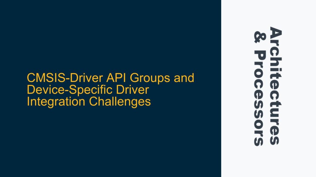 CMSIS-Driver API Groups and Device-Specific Driver Integration Challenges - System on Chips