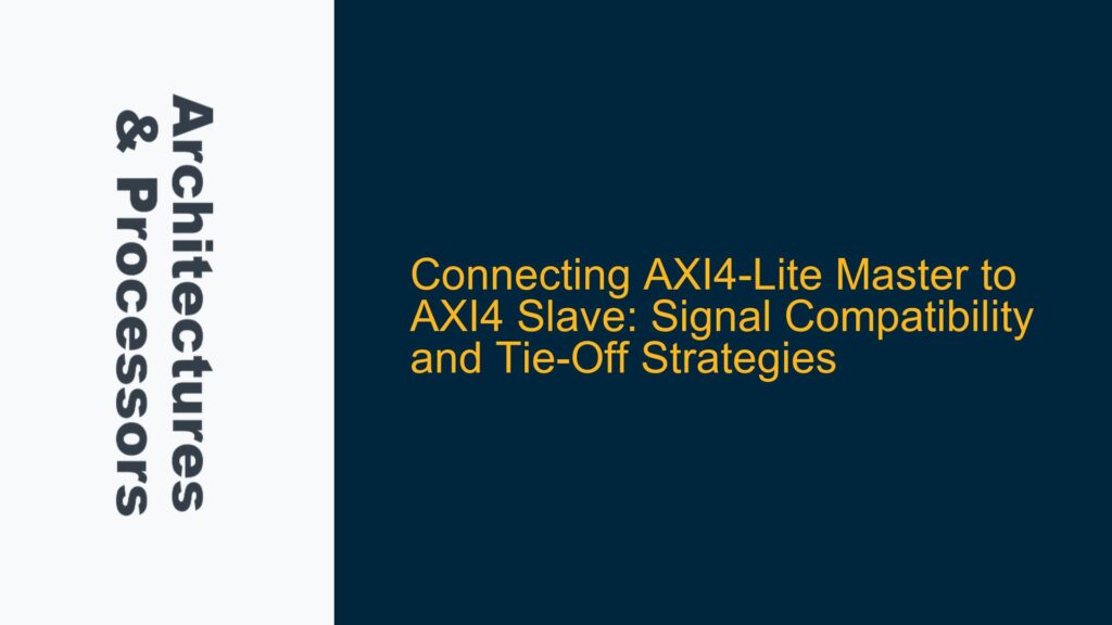 Connecting AXI4-Lite Master to AXI4 Slave: Signal Compatibility and Tie-Off Strategies - System ...