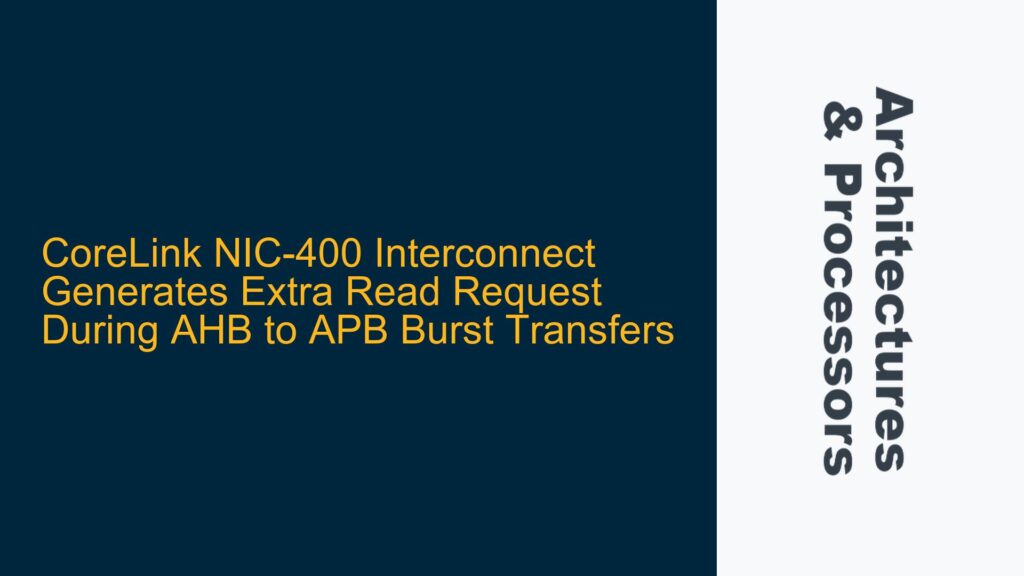 CoreLink NIC-400 Interconnect Generates Extra Read Request During AHB ...