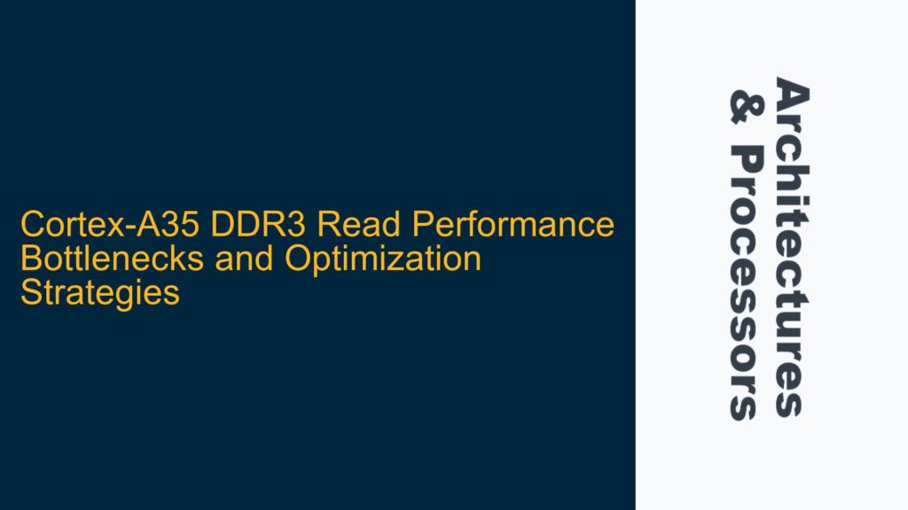 Cortex A35 Ddr3 Read Performance Bottlenecks And Optimization Strategies System On Chips