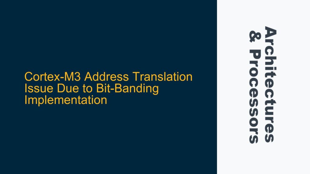 Cortex-M3 Address Translation Issue Due to Bit-Banding Implementation ...