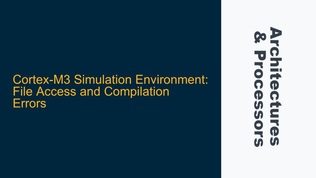 Cortex-M3 Simulation Environment: File Access and Compilation Errors - System on Chips