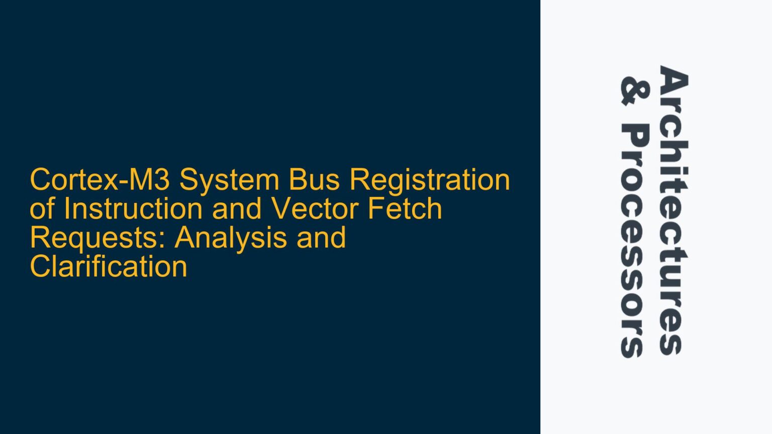 Cortex-M3 System Bus Registration of Instruction and Vector Fetch Requests: Analysis and ...