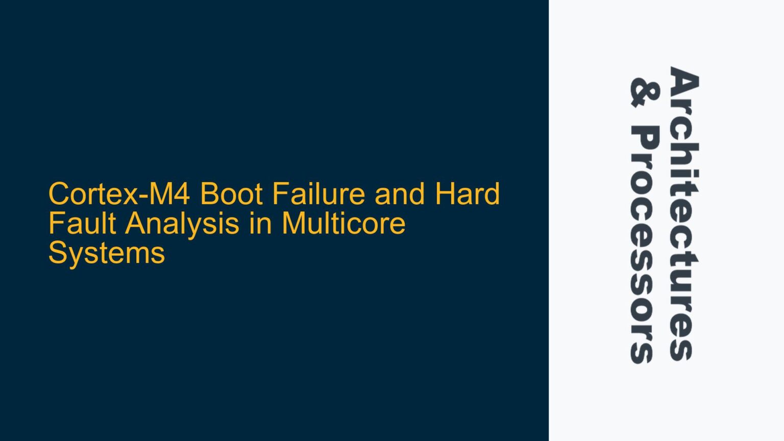 Cortex-M4 Boot Failure and Hard Fault Analysis in Multicore Systems - System on Chips