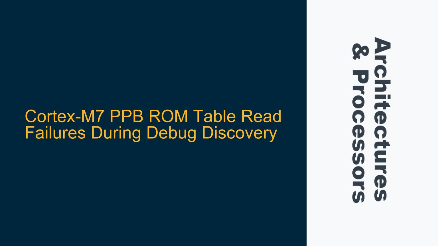 Cortex-M7 PPB ROM Table Read Failures During Debug Discovery - System ...