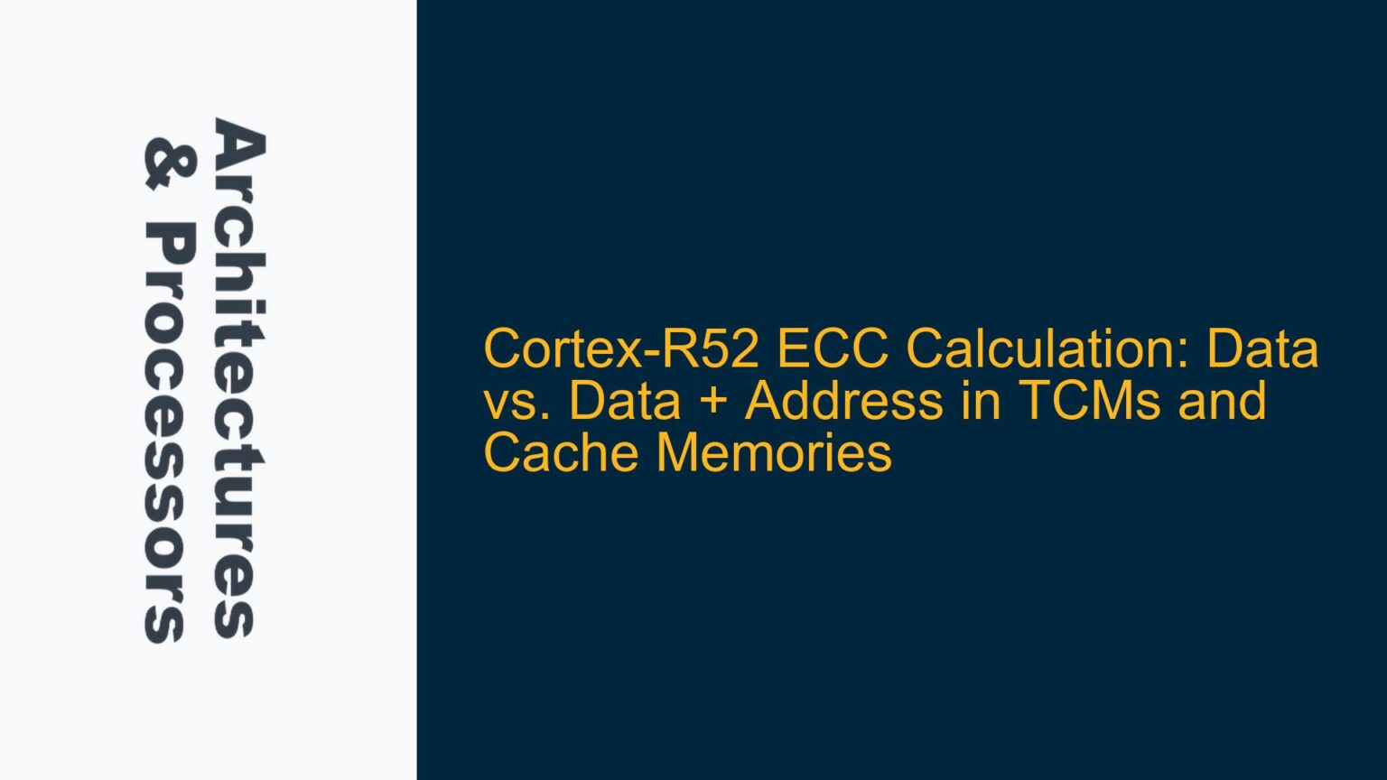 Cortex-R52 ECC Calculation: Data vs. Data + Address in TCMs and Cache ...