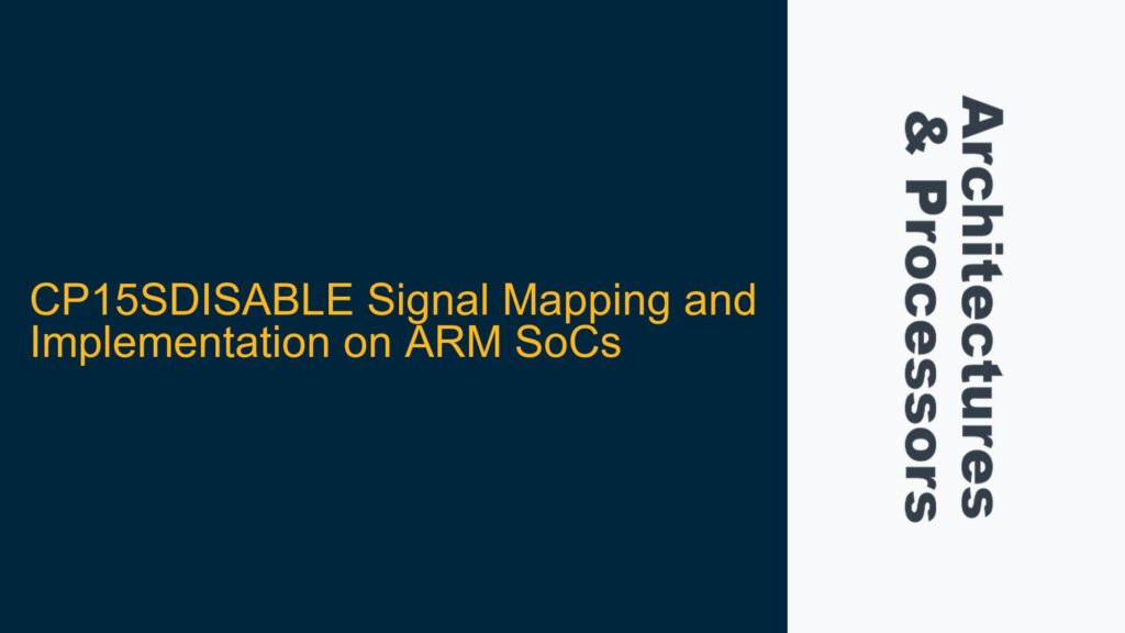 CP15SDISABLE Signal Mapping and Implementation on ARM SoCs - System on ...