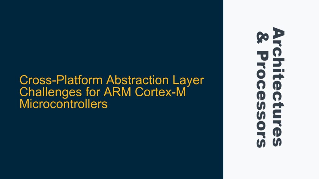 Cross Platform Abstraction Layer Challenges For Arm Cortex M Microcontrollers System On Chips
