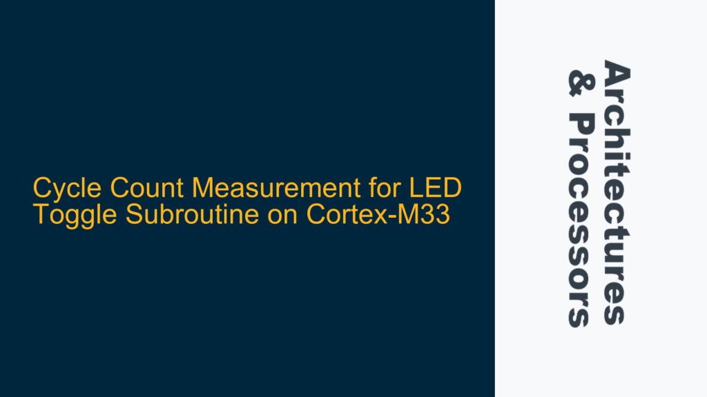 Cycle Count Measurement For Led Toggle Subroutine On Cortex M33 System On Chips
