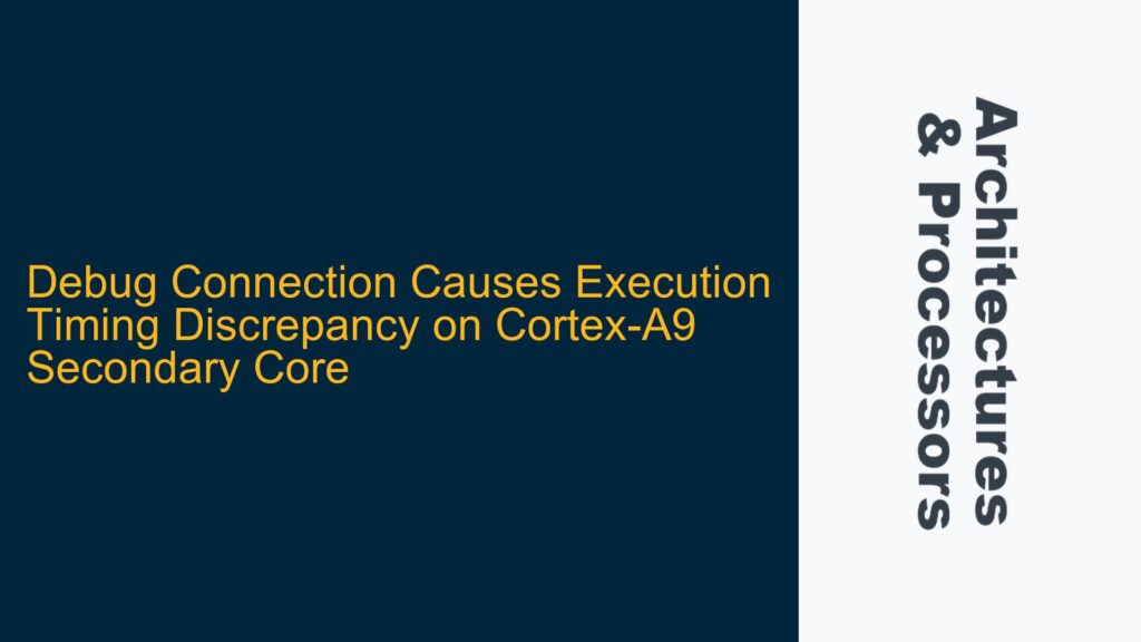Debug Connection Causes Execution Timing Discrepancy On Cortex A9
