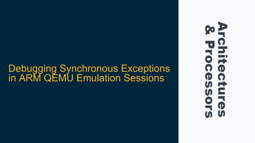 Debugging Synchronous Exceptions in ARM QEMU Emulation Sessions - System on Chips
