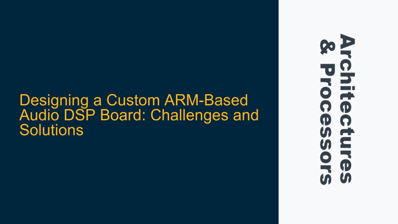 Designing a Custom ARM-Based Audio DSP Board: Challenges and Solutions - System on Chips