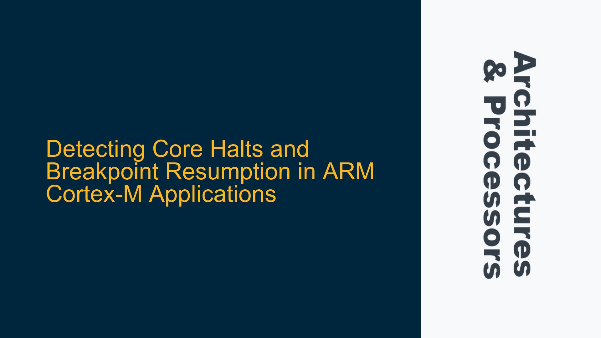 Detecting Core Halts And Breakpoint Resumption In Arm Cortex M Applications System On Chips