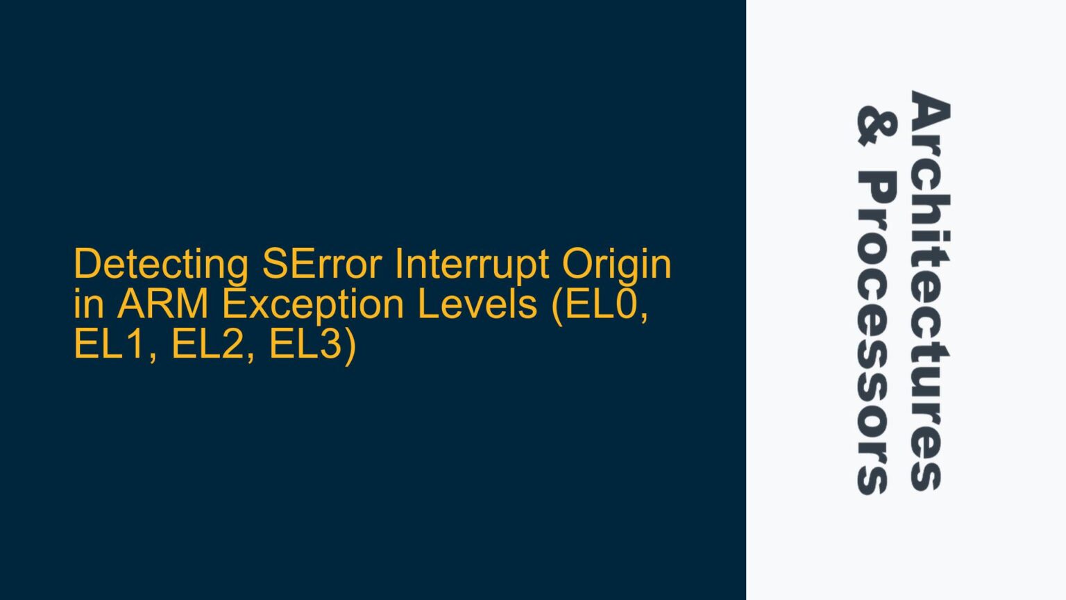 Detecting Serror Interrupt Origin In Arm Exception Levels El0 El1 El2 El3 System On Chips
