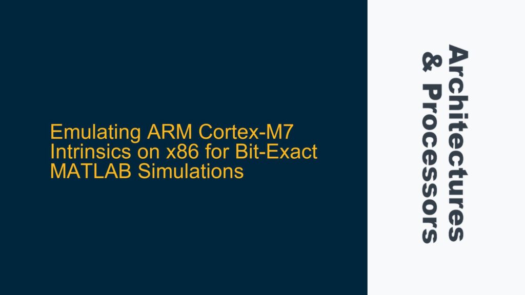 Emulating ARM Cortex-M7 Intrinsics on x86 for Bit-Exact MATLAB Simulations - System on Chips
