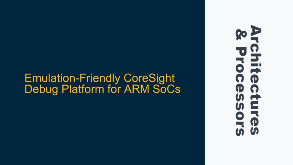 Emulation Friendly Coresight Debug Platform For Arm Socs System On Chips