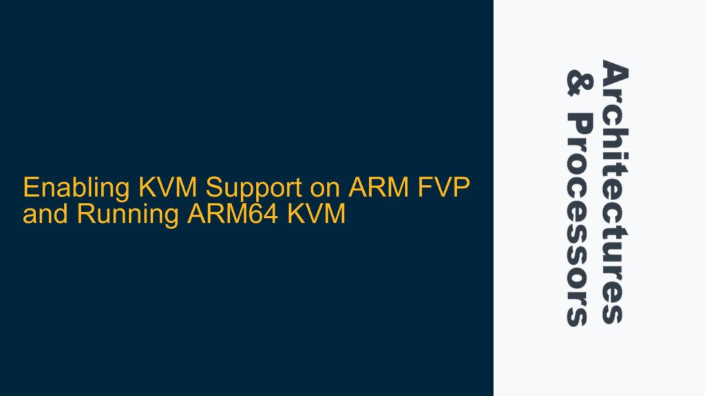Enabling Kvm Support On Arm Fvp And Running Arm64 Kvm System On Chips