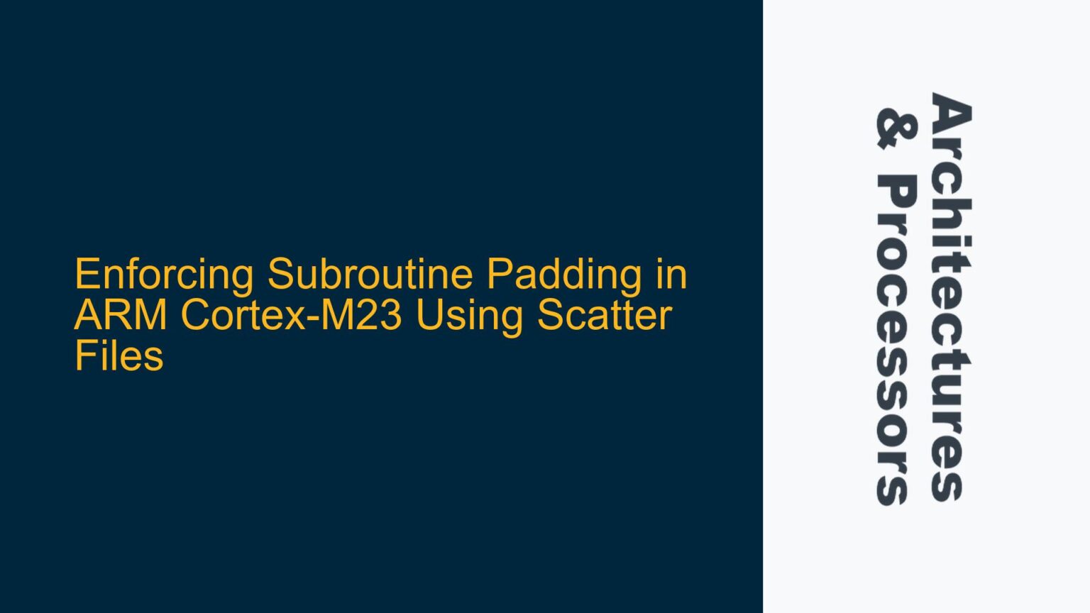Enforcing Subroutine Padding in ARM Cortex-M23 Using Scatter Files - System on Chips