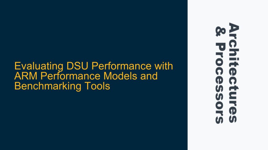 Evaluating DSU Performance with ARM Performance Models and Benchmarking ...