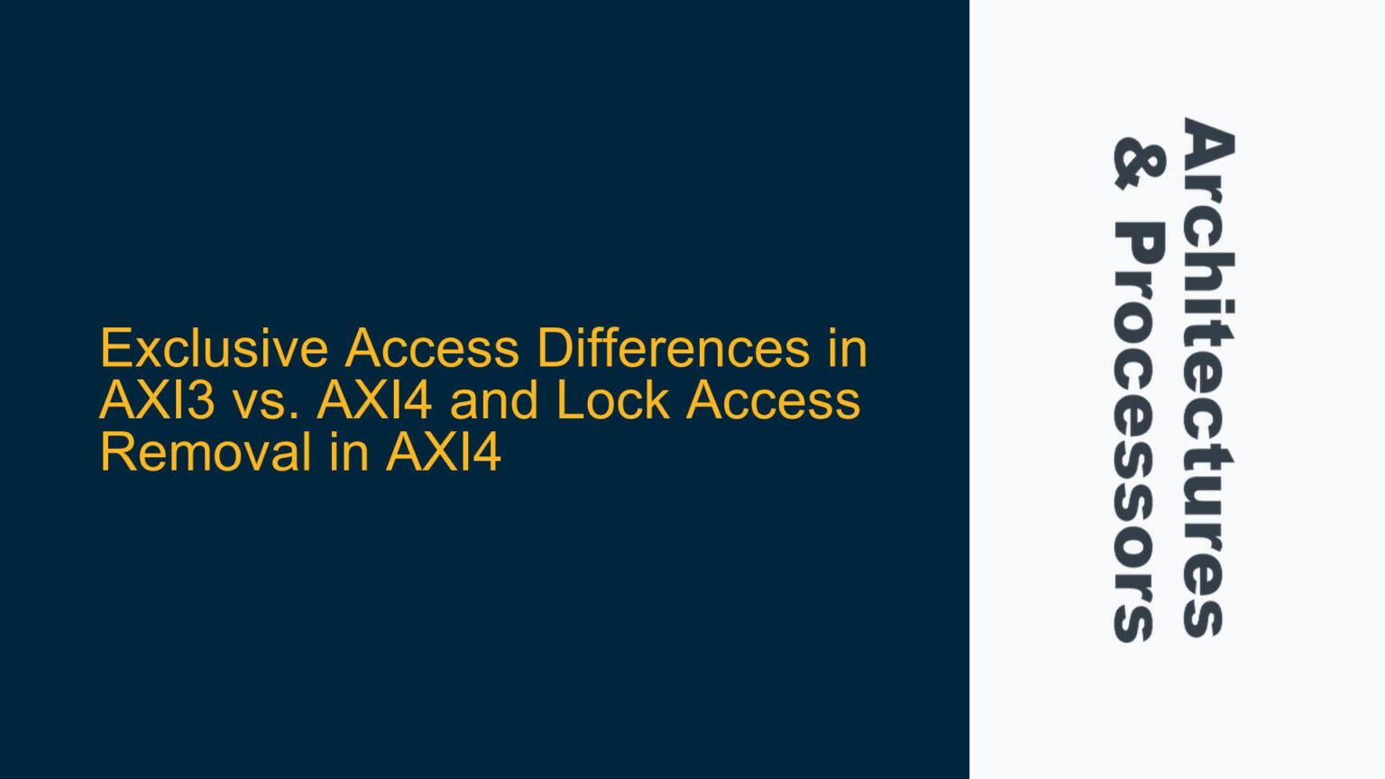 Exclusive Access Differences in AXI3 vs. AXI4 and Lock Access Removal ...