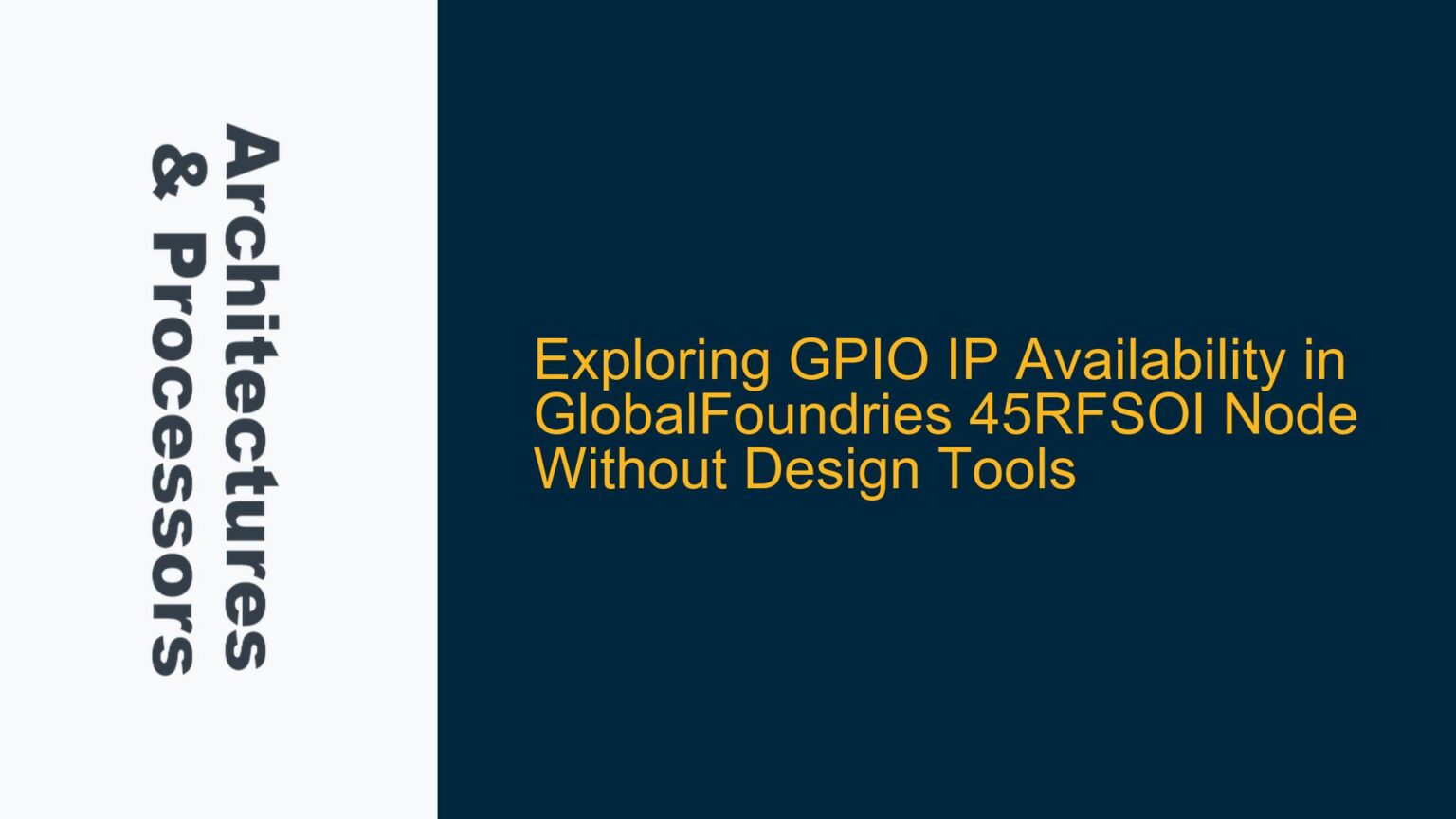 Exploring GPIO IP Availability in GlobalFoundries 45RFSOI Node Without Design Tools - System on ...