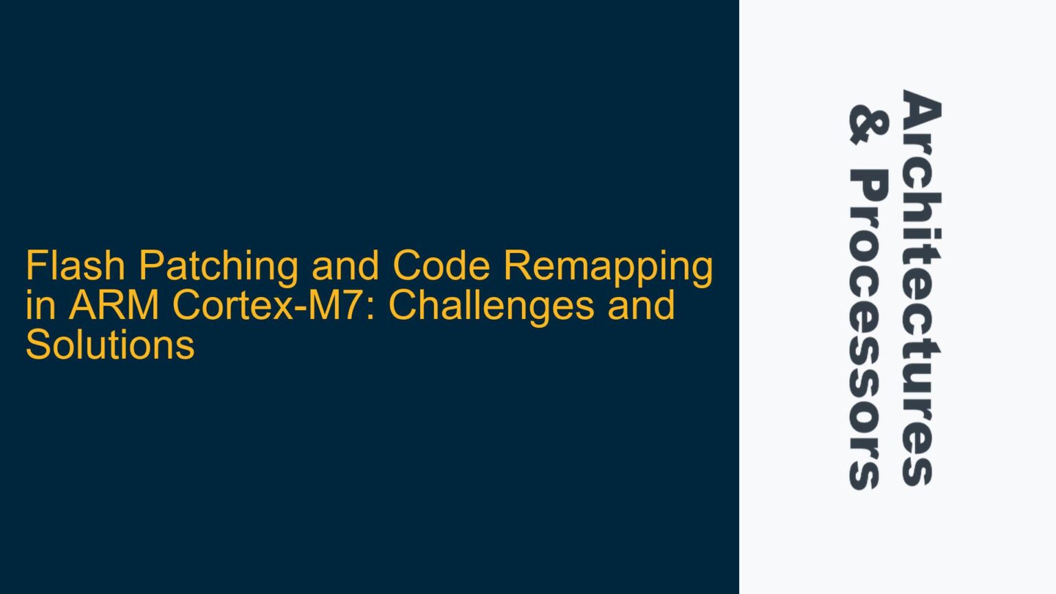 Flash Patching and Code Remapping in ARM Cortex-M7: Challenges and Solutions - System on Chips