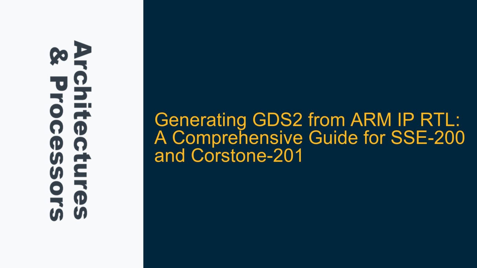 Generating GDS2 from ARM IP RTL: A Comprehensive Guide for SSE-200 and ...