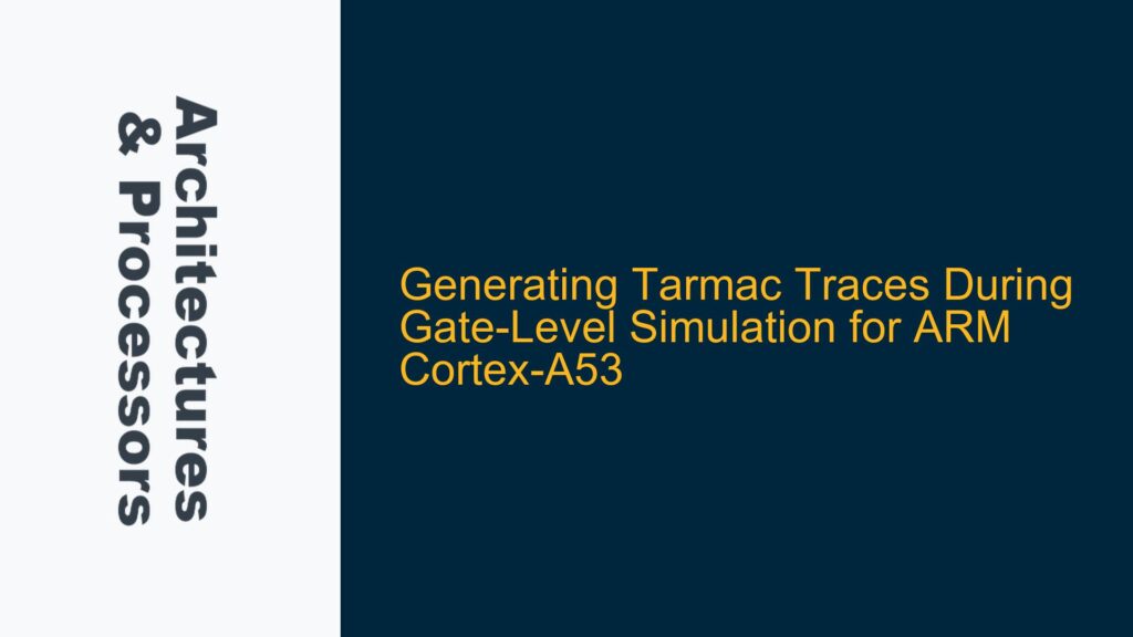 Generating Tarmac Traces During Gate-Level Simulation for ARM Cortex ...