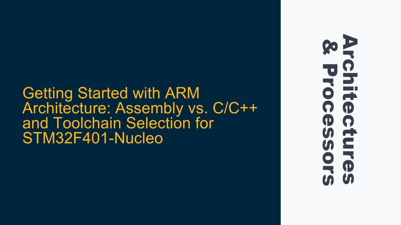 Getting Started with ARM Architecture: Assembly vs. C/C++ and Toolchain Selection for STM32F401 ...