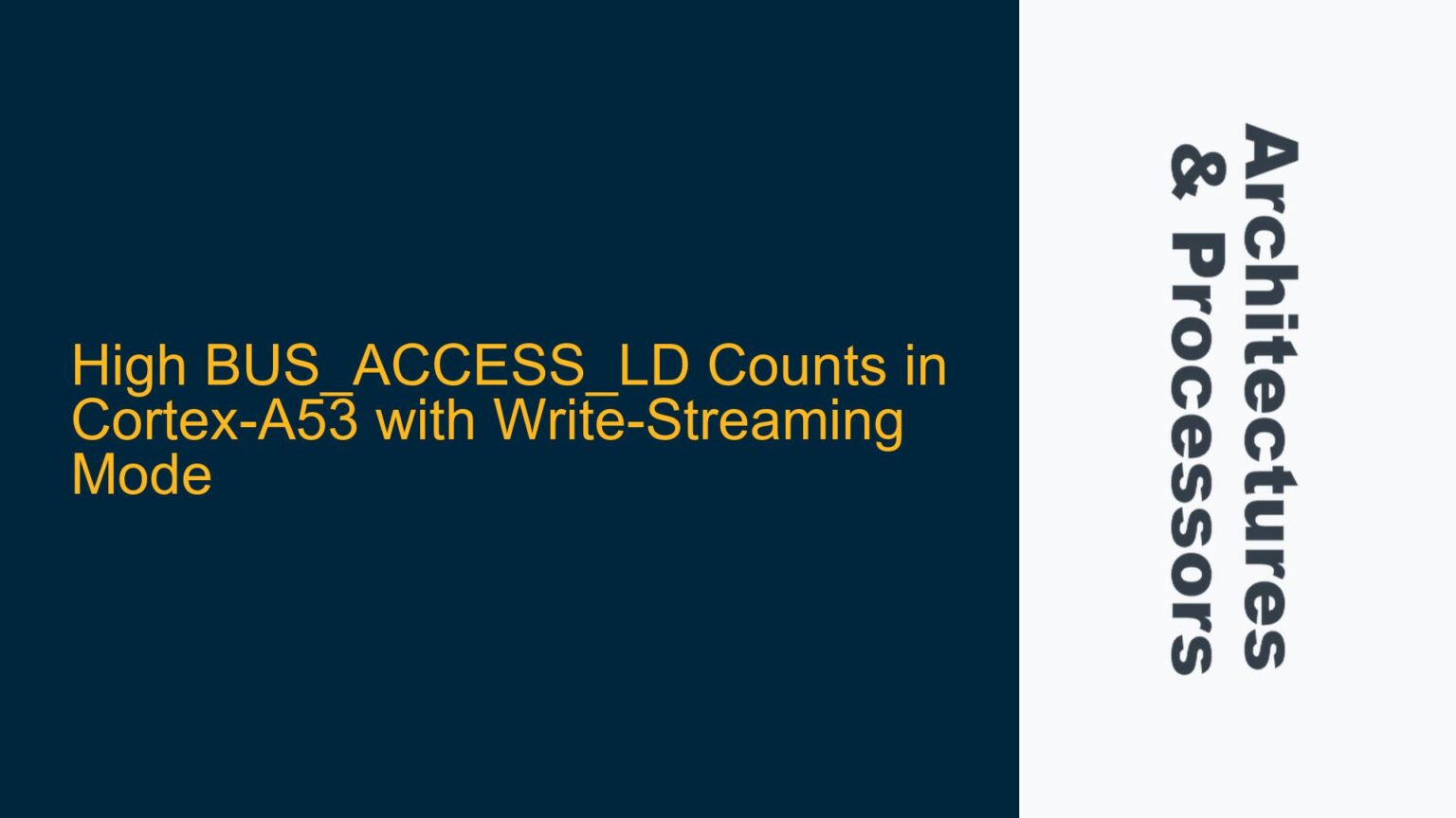 High BUS_ACCESS_LD Counts in Cortex-A53 with Write-Streaming Mode ...