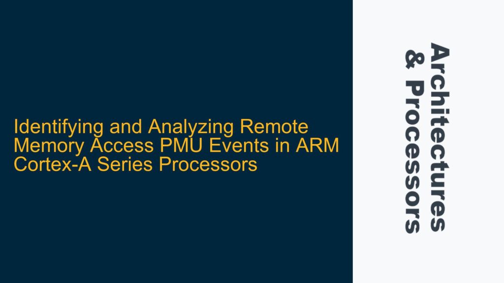 Identifying and Analyzing Remote Memory Access PMU Events in ARM Cortex ...