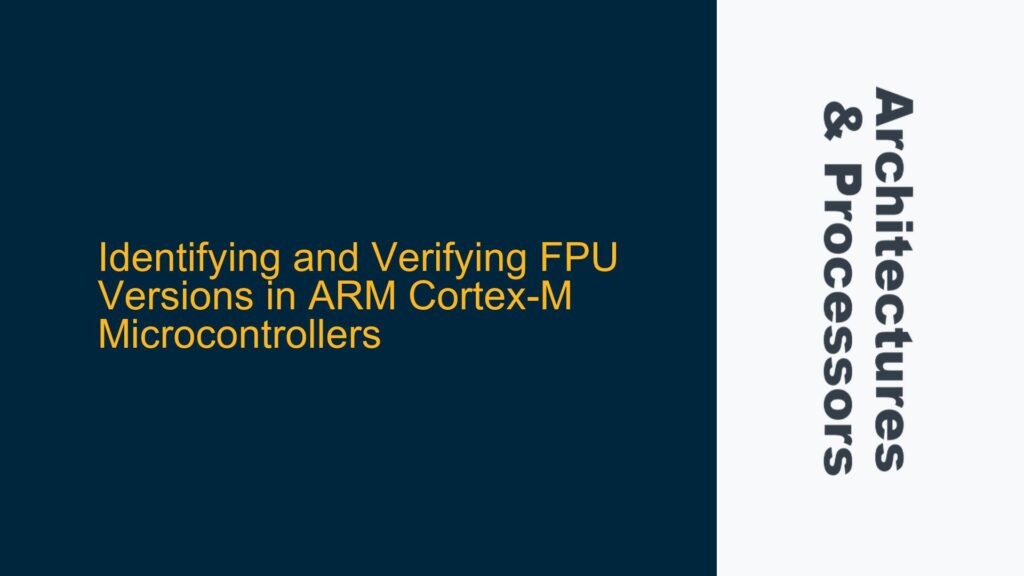 Identifying and Verifying FPU Versions in ARM Cortex-M Microcontrollers - System on Chips