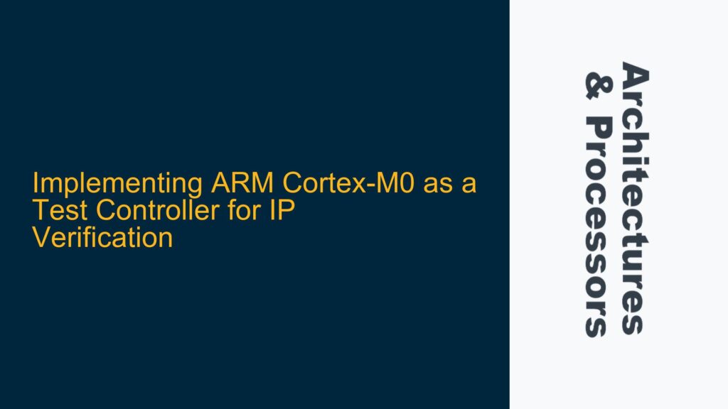 Implementing ARM Cortex-M0 as a Test Controller for IP Verification ...