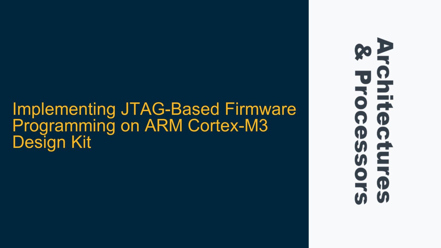 Implementing JTAG-Based Firmware Programming on ARM Cortex-M3 Design Kit - System on Chips