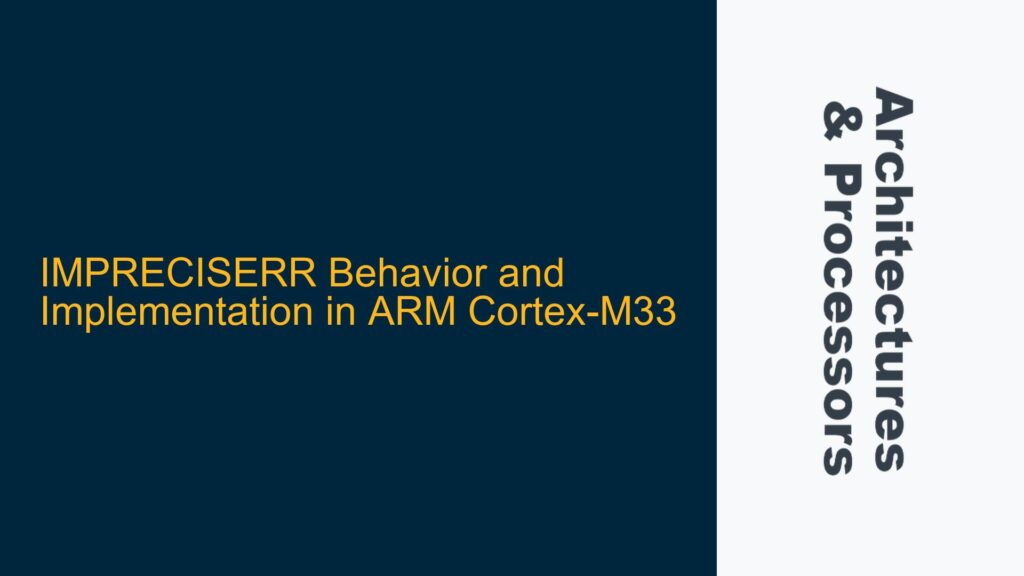 IMPRECISERR Behavior and Implementation in ARM Cortex-M33 - System on Chips